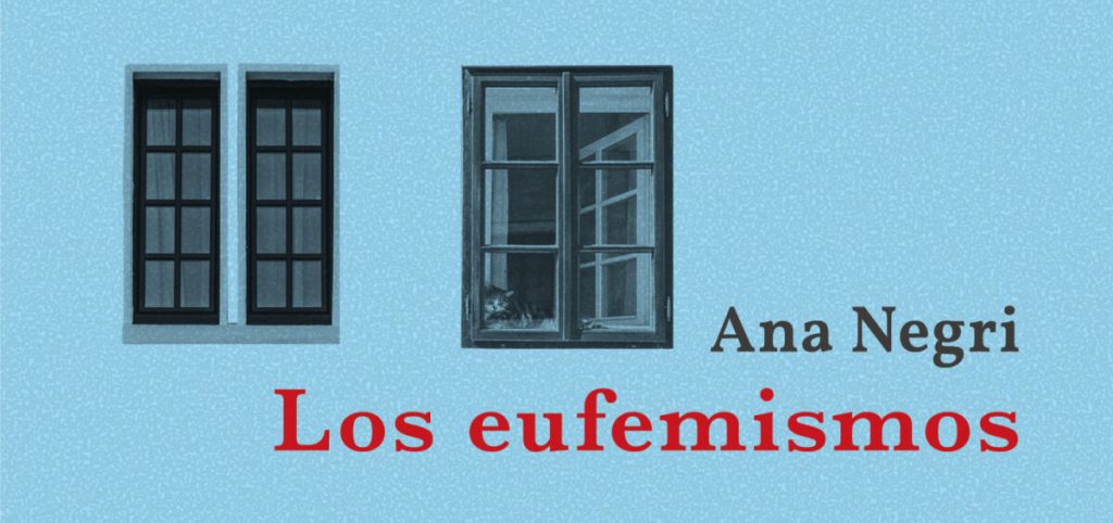 "Los eufemismos", de Ana Negri, donde lo cotidiano está impregnado de ...